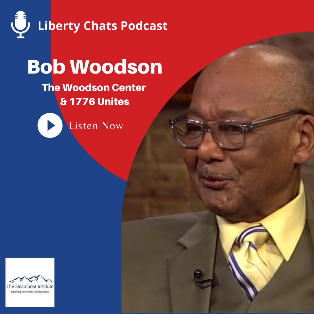 Liberty Chats, Episode 11: Bob Woodson -The Steamboat Institute