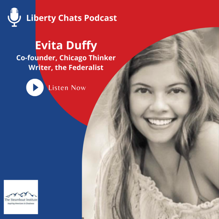 Liberty Chats, Episode 10: Evita Duffy -The Steamboat Institute