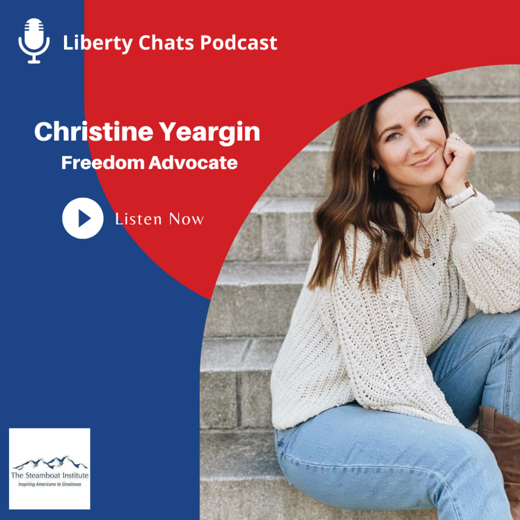 Liberty Chats, Episode 27: Christine Yeargin -The Steamboat Institute